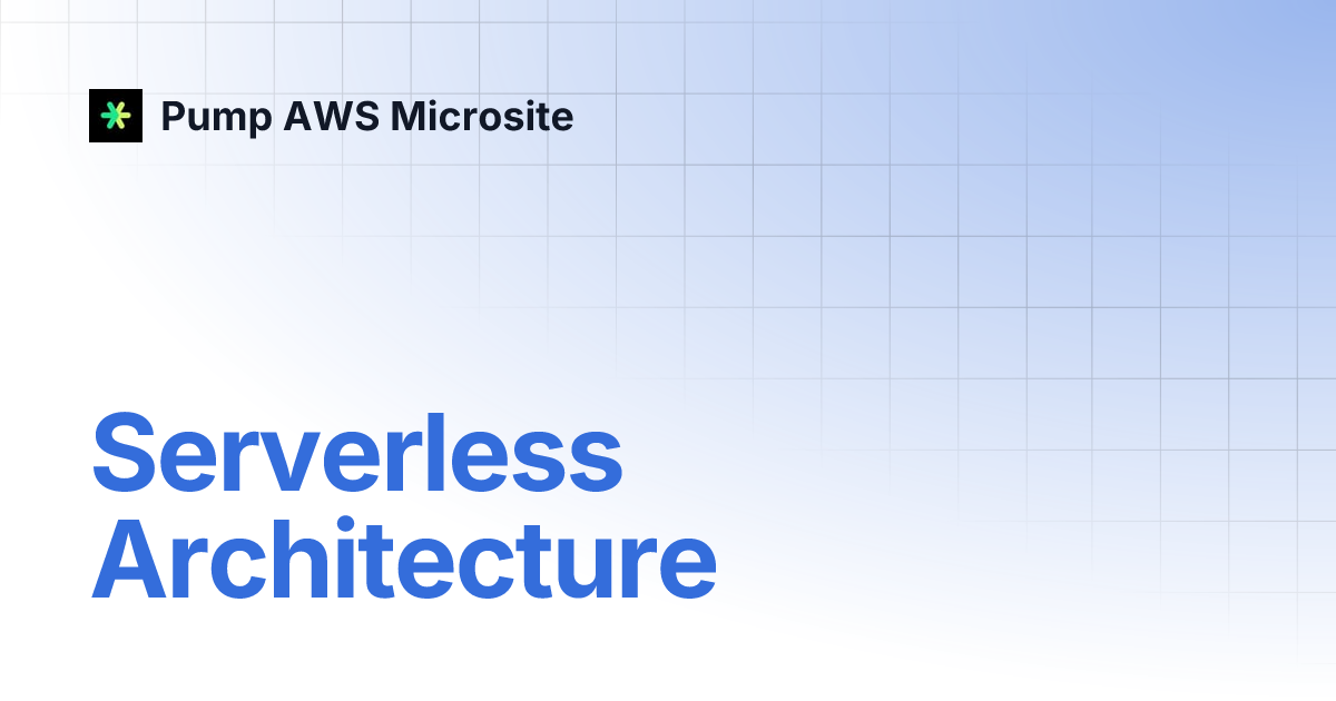 Serverless Architecture | Pump AWS Microsite